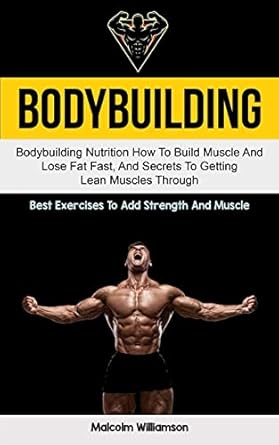 Bodybuilding: Bodybuilding Nutrition How To Build Muscle And Lose Fat ...