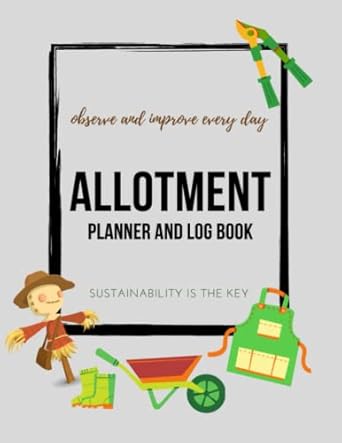 Allotment Planner and Log Book: Gardener's Journal for Monthly Planting ...