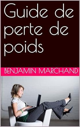Guide de perte de poids eBook : marchand, benjamin: Amazon.fr: Livres
