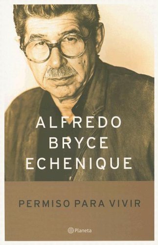 Permiso Para Vivir (Spanish Edition): Bryce Echenique, Alfredo ...