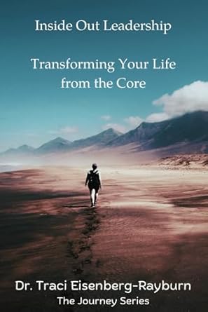 Inside Out Leadership: Transforming Your Life from the Core (The ...