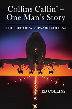 Collins Callin' - One Man's Story: The Life of W. Edward Collins ...