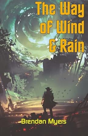 The Way of Wind & Rain: Myers, Brendan: 9781777858988: Amazon.com: Books