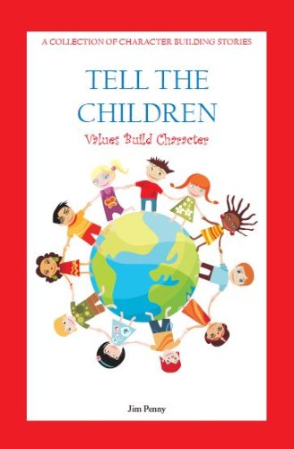 Tell The Children: Values Build Character: Jim Penny: 9780985406301 ...