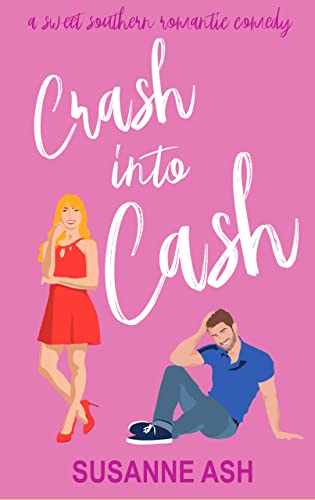 Crash Into Cash (Sweet Southern Romantic Comedy Book 4) - Kindle ...