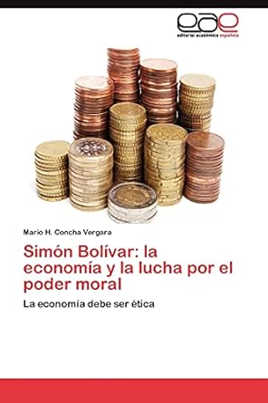 Buy Simón Bolívar: la economía y la lucha por el poder moral Book ...