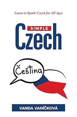 Simple Czech: Learn to Speak Czech for All Ages eBook : Vaníčková ...