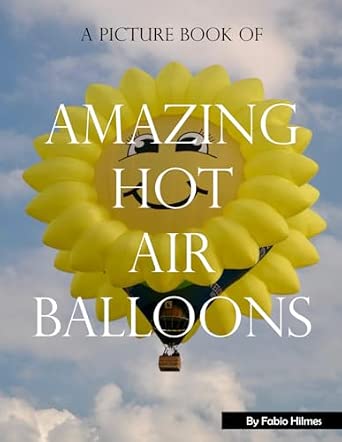 Amazing Hot Air Balloons: A Soaring Picture Book for Joy and Relaxation ...
