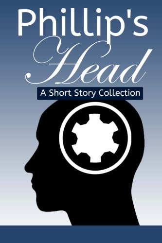 Phillip's Head: A Short Story Collection: Mitchell, Anthony David ...