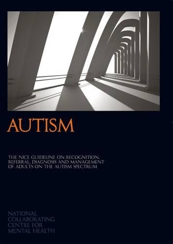 Autism: The NICE Guideline on Recognition, Referral, Diagnosis and ...