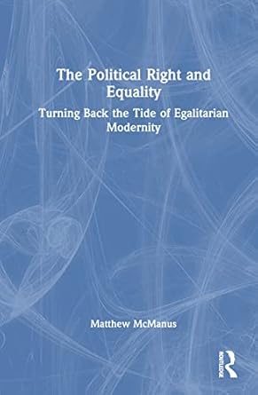 Amazon.com: The Political Right and Equality: 9781032310848: McManus ...