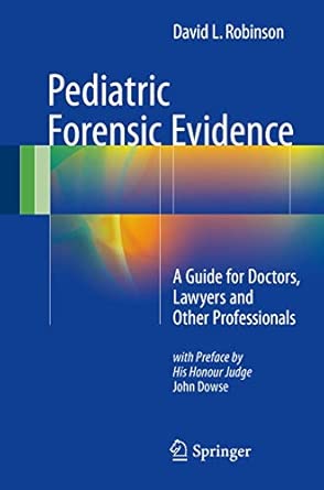Pediatric Forensic Evidence: A Guide for Doctors, Lawyers and Other ...