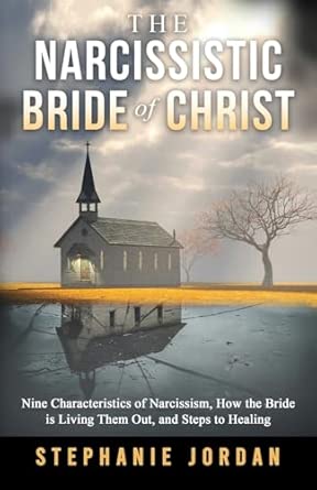 The Narcissistic Bride of Christ: Nine Characteristics of Narcissism ...