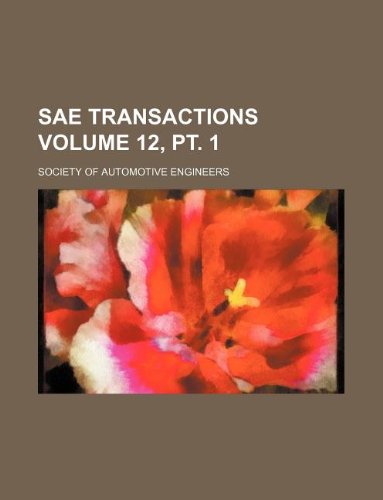 SAE transactions Volume 12, pt. 1: Society of Automotive Engineers ...