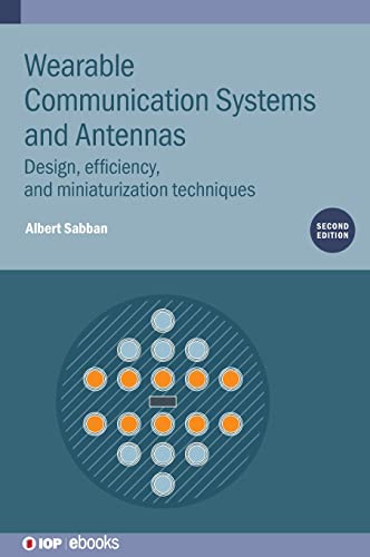 Wearable Communication Systems and Antennas: Design, efficiency, and ...