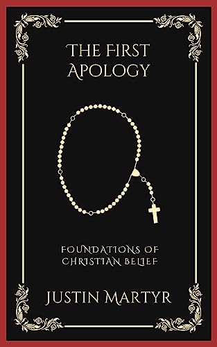 The First Apology: Foundations of Christian Belief (Grapevine Press ...