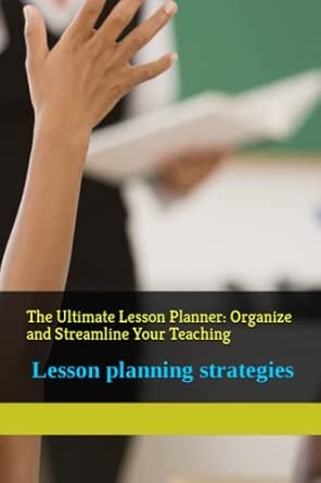 The Ultimate Lesson Planner: Organize and Streamline Your Teaching ...
