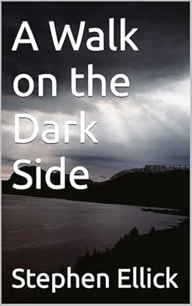 A Walk on the Dark Side eBook : Ellick, Stephen: Amazon.ca: Kindle Store