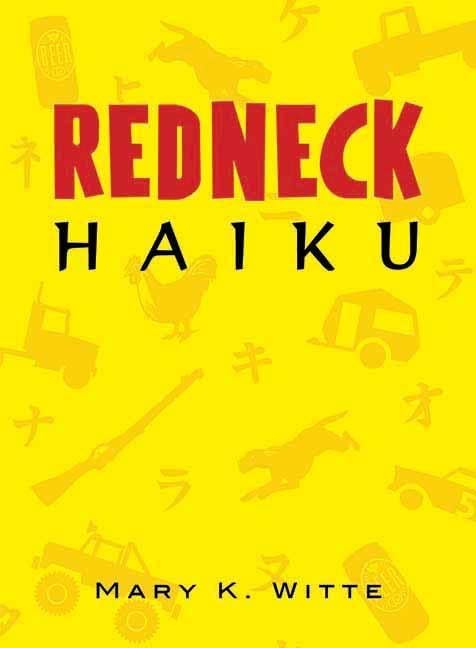 Redneck Haiku: Witte, Mary K: 9781891661297: Amazon.com: Books