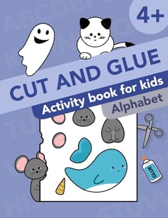 Cut and Glue: Alphabet: Activity Book for Kids 4+: Scissor Skills ...