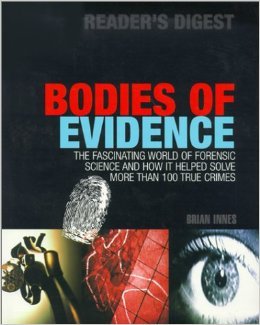 BODIES OF EVIDENCE : THE WORLD OF FORENSIC SCIENCE AND HOW IT HELPED ...