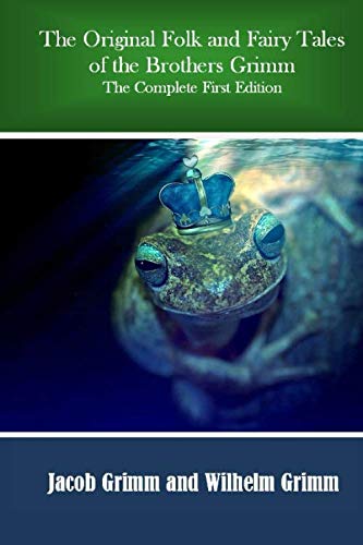 The Original Folk and Fairy Tales of the Brothers Grimm: The Complete ...
