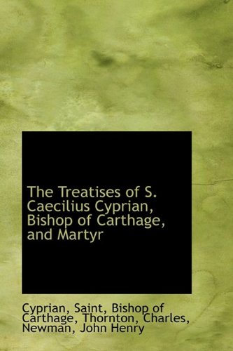 Amazon.in: Buy The Treatises of S. Caecilius Cyprian, Bishop of ...