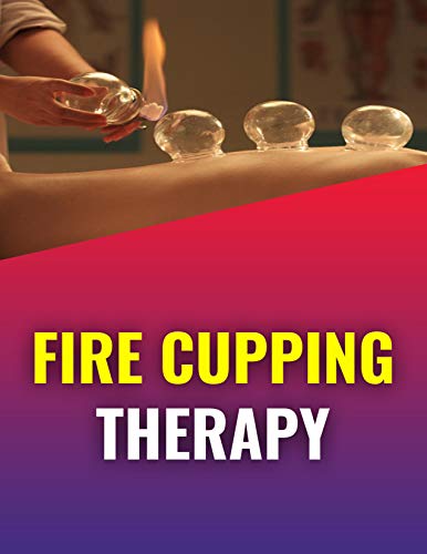Fire cupping therapy ebook - a practical guide to cupping therapy ...