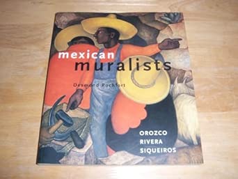 Mexican Muralists: Orozco, Rivera, Siqueiros - Rochfort, Desmond ...