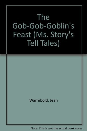 Buy The Gob-Gob-Goblin's Feast (Ms. Story's Tell Tales) Book Online at ...