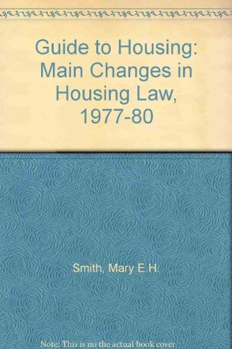 Guide to Housing: Main Changes in Housing Law, 1977-80 Suppt. to 2r. e ...