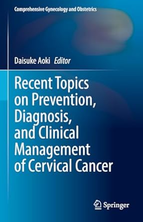 Recent Topics on Prevention, Diagnosis, and Clinical Management of Cervical Cancer ...