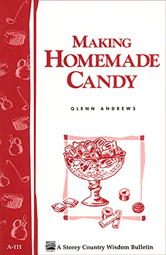 Making Homemade Candy: Storey's Country Wisdom Bulletin A-111 (Storey ...