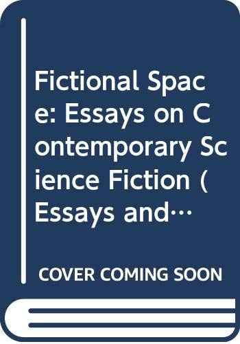 Fictional space: Essays on contemporary science fiction (Essays and ...