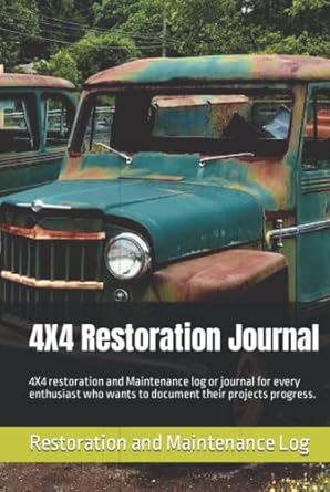 4X4 Restoration Journal: 4X4 restoration and Maintenance log or journal ...