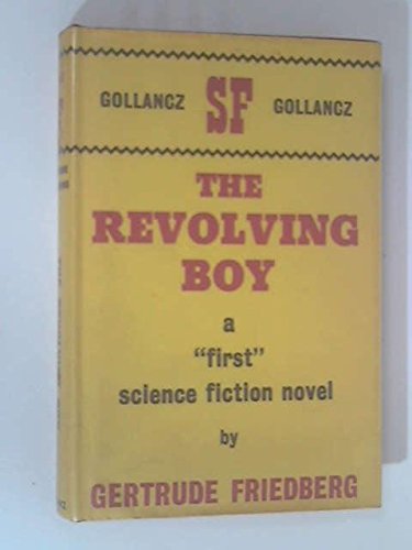 Revolving Boy: Gertrude Friedberg: 9780575009523: Amazon.com: Books
