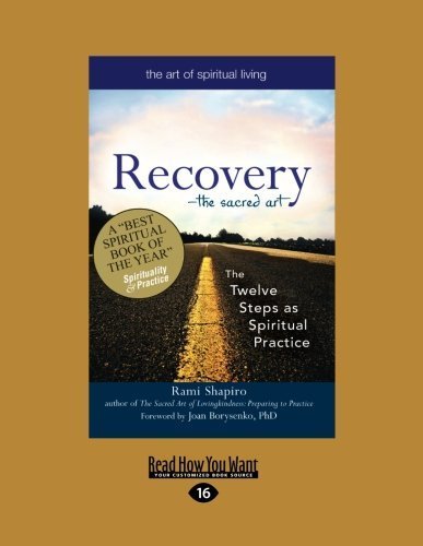 Recovery'The Sacred Art: The Twelve Steps As Spiritual by Rami Shapiro ...