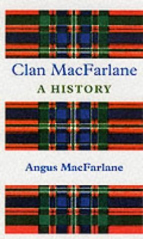 History of Clan MacFarlane: Amazon.co.uk: MacFarlane, Angus ...