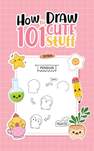 How To Draw 101 Cute Stuff For Kids: Simple And Easy Step By Step ...