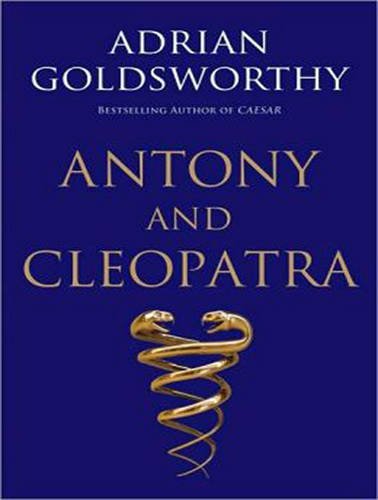 Antony & Cleopatra : Goldsworthy, Adrian, Crossley, Steven: Amazon.es ...