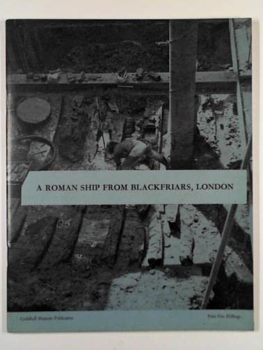 A Ship of the Roman Period, From Blackfriars, in the City of London ...
