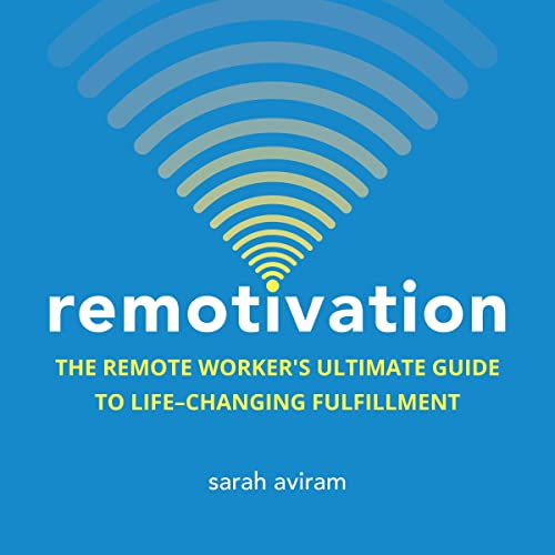 Amazon.com: Remotivation: The Remote Worker's Ultimate Guide to Life ...