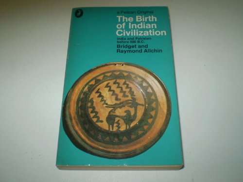 Birth of Indian Civilization: India and Pakistan Before 500 B.C ...