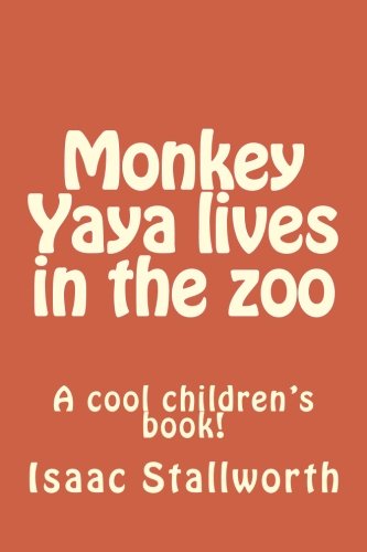 Monkey Yaya lives in the zoo: A cool children's book! (Monkey Yaya's ...
