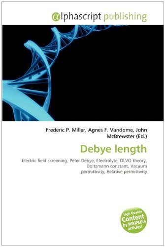Debye length: Electric field screening, Peter Debye, Electrolyte, DLVO ...