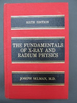 The fundamentals of X-ray and radium physics : joseph-selman: Amazon.de ...
