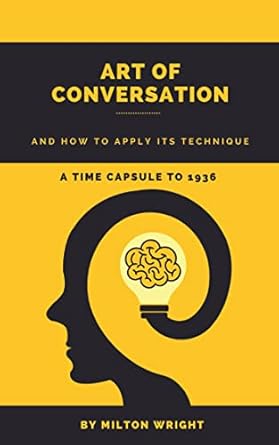 The Art of Conversation: And How to Apply Its Technique eBook : Wright ...