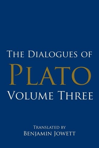The Dialogues of Plato, Volume Three: ( Sophist, Statesman, Philebus ...