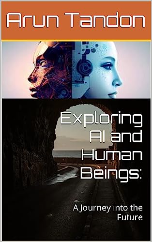 Amazon.co.jp: Exploring AI and Human Beings: A Journey into the Future ...