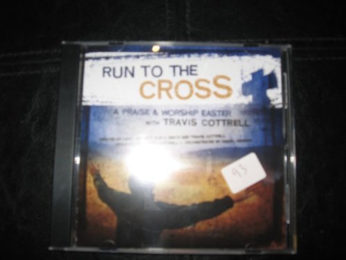 Amazon.com: RUN TO THE CROSS; A PRAISE AND WORSHIP EASTER WITH TRAVIS ...